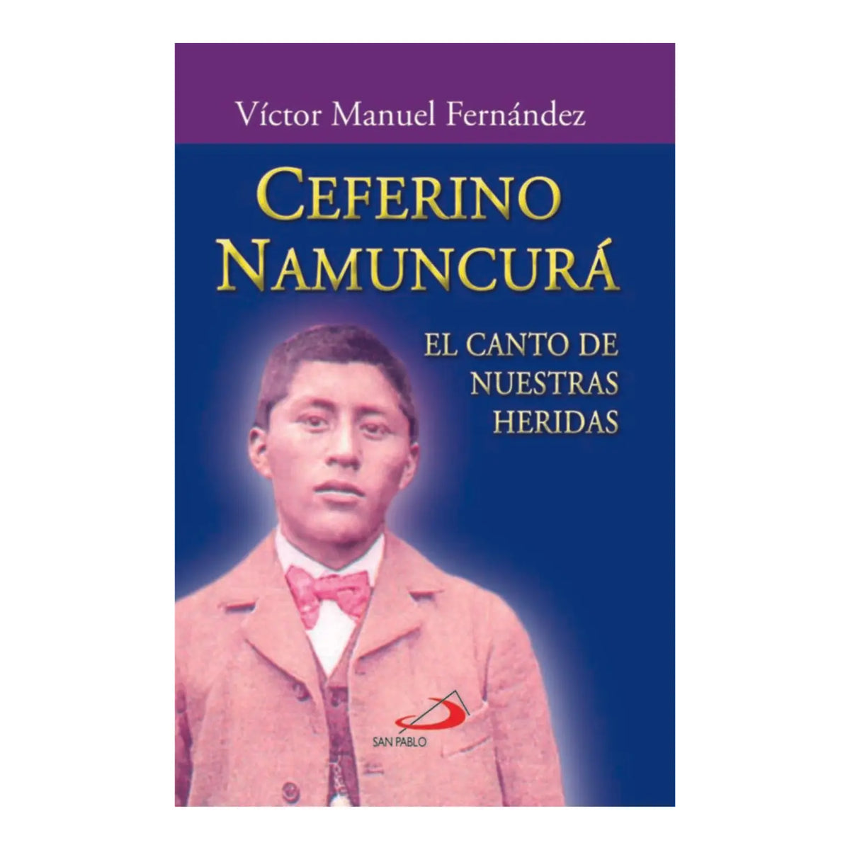 CEFERINO NAMUNCURÁ – Librería San Pablo Argentina